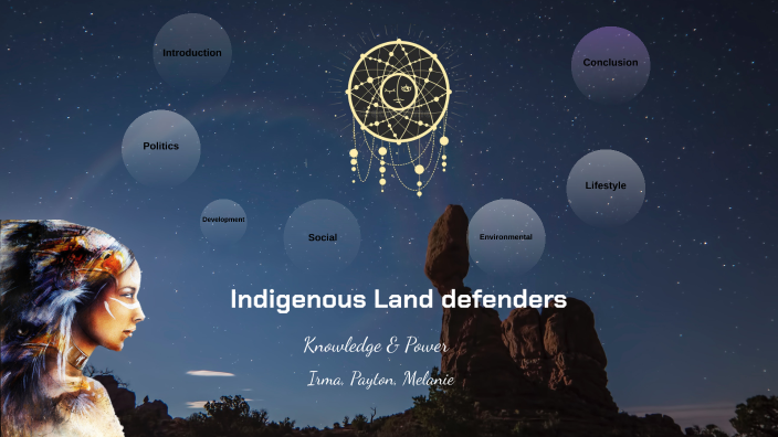 Indigenous Land Defenders by I A on Prezi