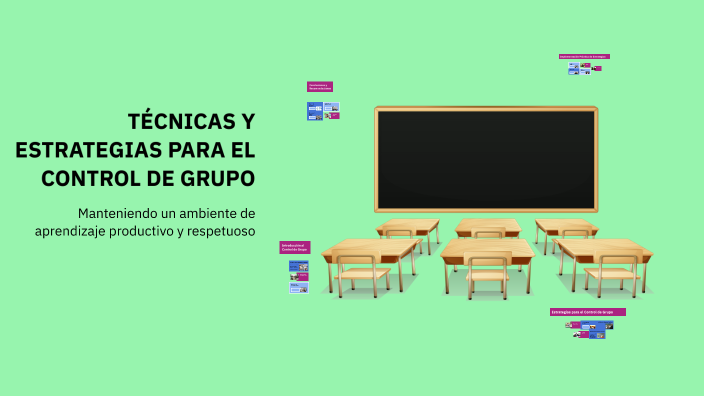 TÉCNICAS Y ESTRATEGIAS PARA EL CONTROL DE GRUPO by SOFIA KAREH on Prezi