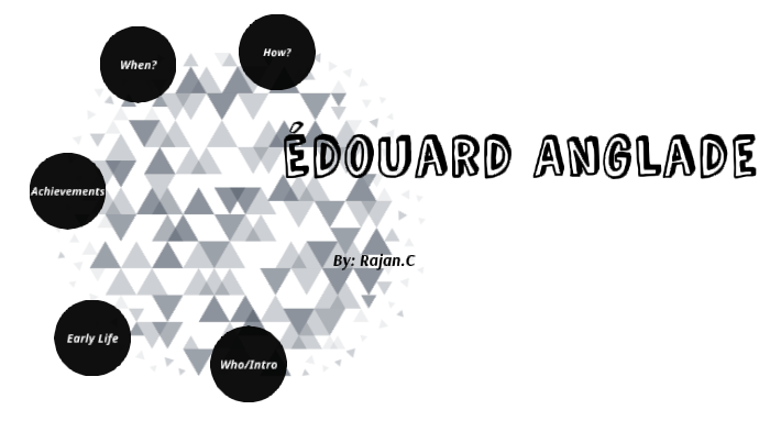Édouard Anglade by RC - 07MK - Thorndale PS (1440) on Prezi
