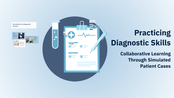 Practicing Diagnostic Skills by s s on Prezi