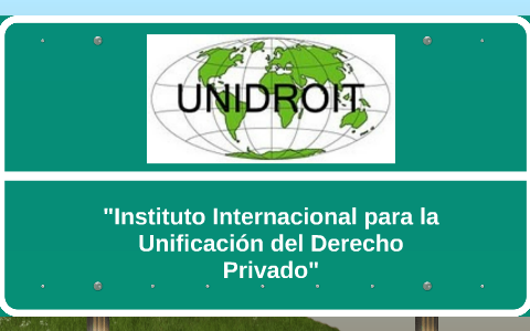 UNIDROIT by JOSE OSORIO on Prezi