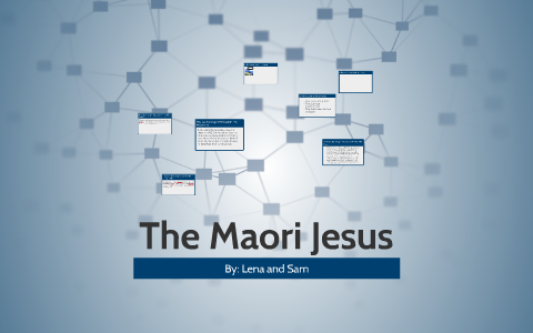 The Maori Jesus by Samantha Hau on Prezi