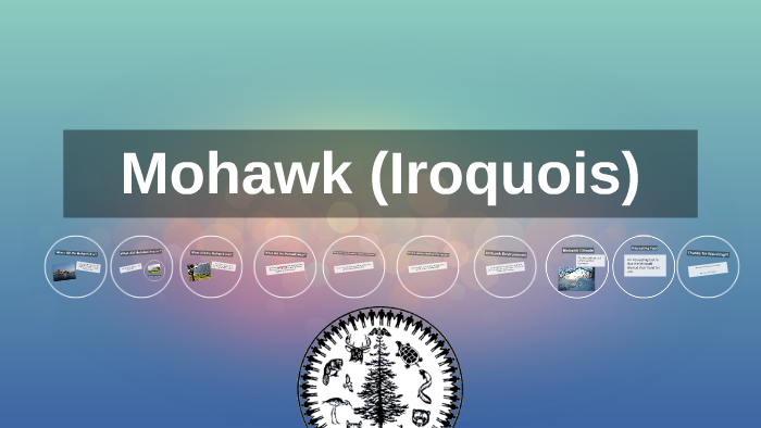 Mohawk (Iroquois) by Evan Schumacher on Prezi