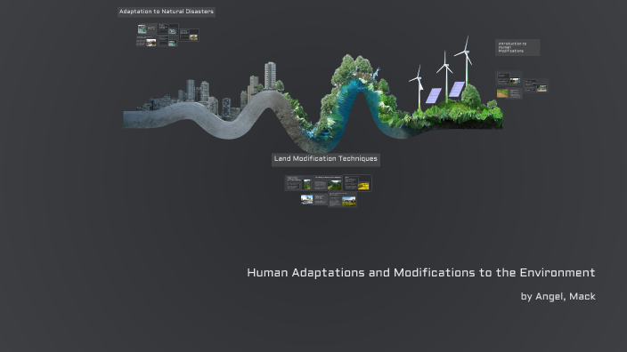 Human Adaptations and Modifications to the Environment by Angel Antunez ...