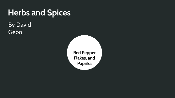 Herbs and Spices - David Gebo by david gebo on Prezi