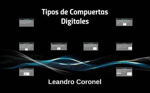 Tipos de Compuertas Digitales by leandro coronel on Prezi