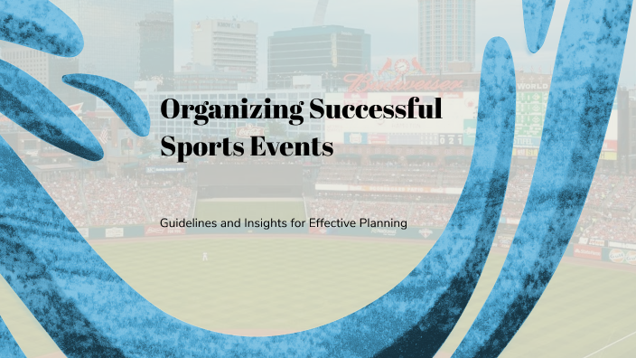 Organizing Successful Sports Events by ceren nalcı on Prezi