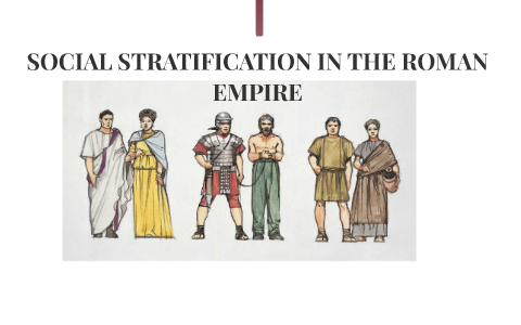 Social Stratification In The Roman Empire by Eelke Jansen on Prezi