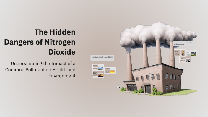 The Hidden Dangers of Nitrogen Dioxide by Mollie O'Rourke on Prezi
