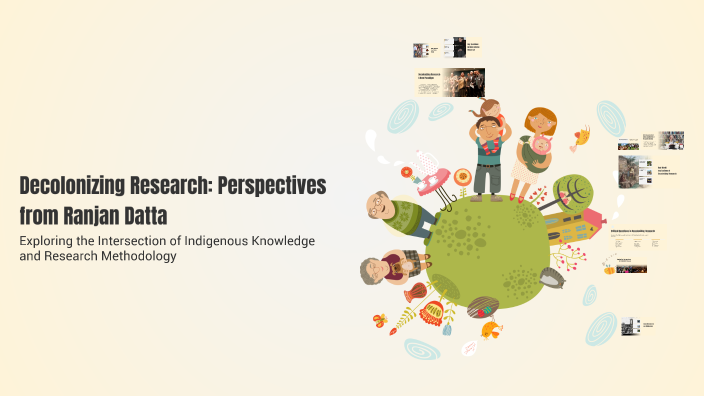 Decolonizing Research: Perspectives from Ranjan Datta by Persis Boateng on Prezi