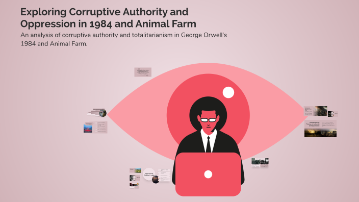 Exploring Corruptive Authority and Oppression in 1984 and Animal Farm ...