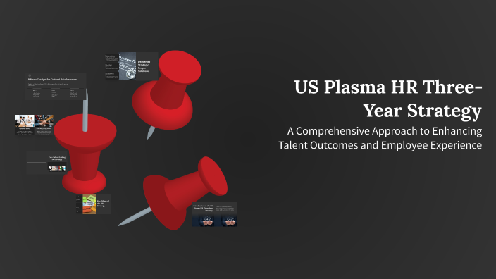US Plasma HR Three-Year Strategy by Felicia Leon on Prezi