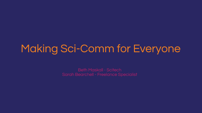 Making Sci-Comm for Everyone by Bethany Maskall on Prezi