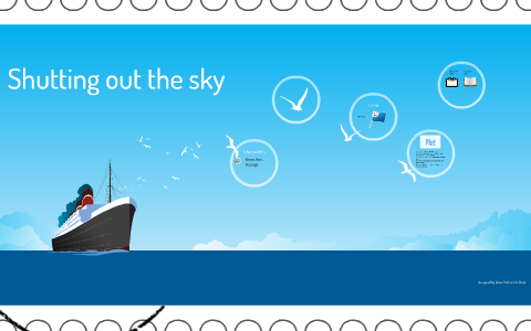 Shutting out the sky by sofia cantu on Prezi