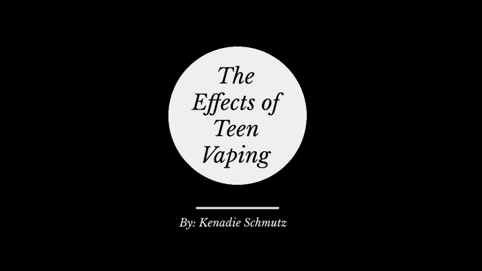 Teen Vaping PowerPoint by Kenadie Schmutz on Prezi