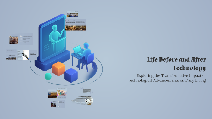Life Before and After Technology by mehmet yiğit özkan on Prezi