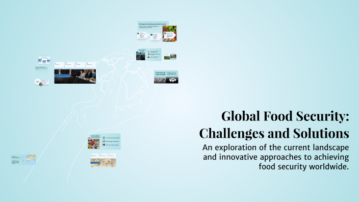 Global Food Security: Challenges and Solutions by Anjell Mondejar on Prezi