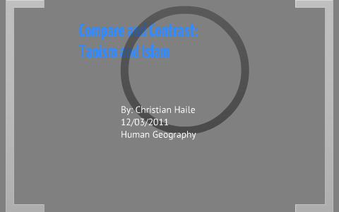Compare and Contrast Taoism and Islam by Christian Haile on Prezi