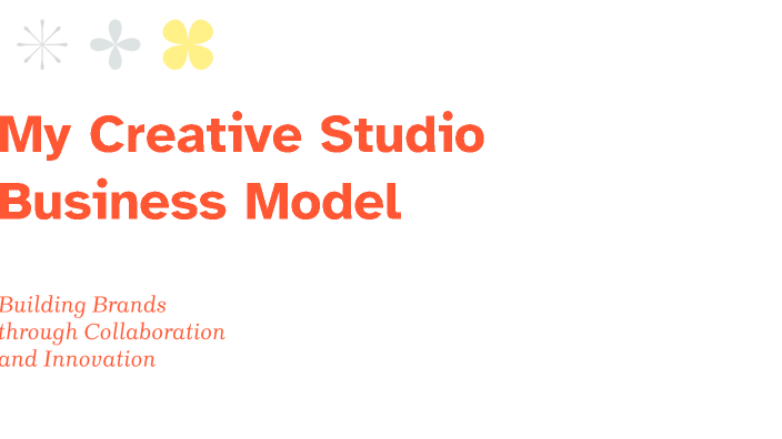 My Creative Studio Business Model by Martin Galindo on Prezi