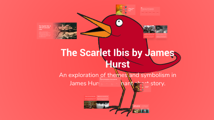 The Scarlet Ibis by James Hurst by Anja Sizemore on Prezi