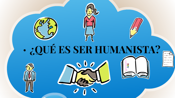 ¿Qué es ser Humanista ? by javiera paz marin valdes on Prezi