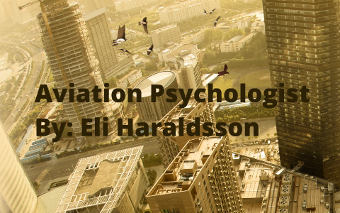 Aviation Psychologist by Eli Haraldsson on Prezi