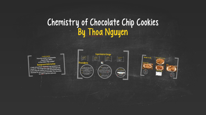 Chemistry of Chocolate Chip Cookies by Thoa Nguyen on Prezi