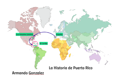 La Historia de Puerto Rico by Armando Gonzalez on Prezi