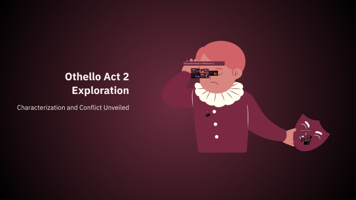 Othello Act 2 Exploration by jessica singh on Prezi