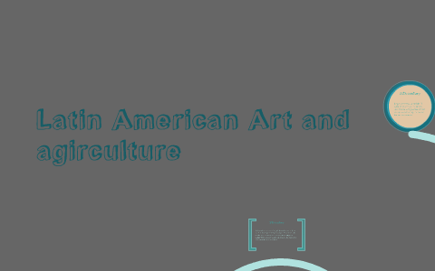 Latin American Art and agirculture by Darius McCall
