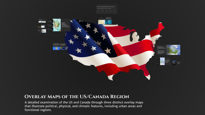 Overlay Maps of the US/Canada Region by Jordan Dixon on Prezi