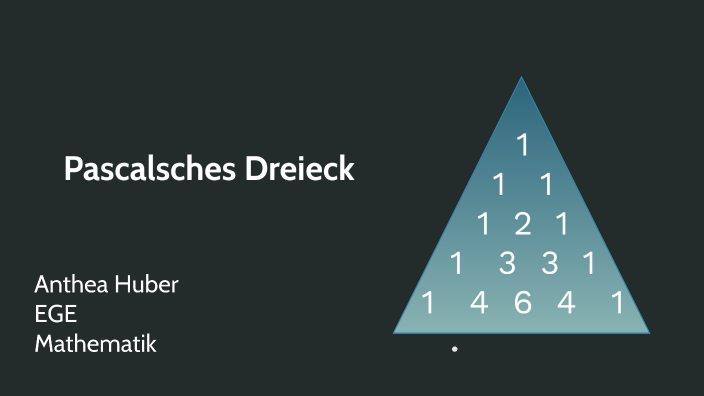 Pascalsches Dreieck by Anthea Huber on Prezi