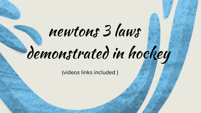 Hockey 3 Laws Of Newtons Physics by noah gregory on Prezi