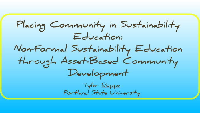 Placing Community in Sustainability Education by Tyler Roppe on Prezi