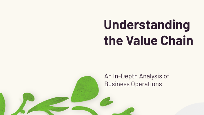 Understanding the Value Chain by Ahmad Abdullah Sabir . on Prezi