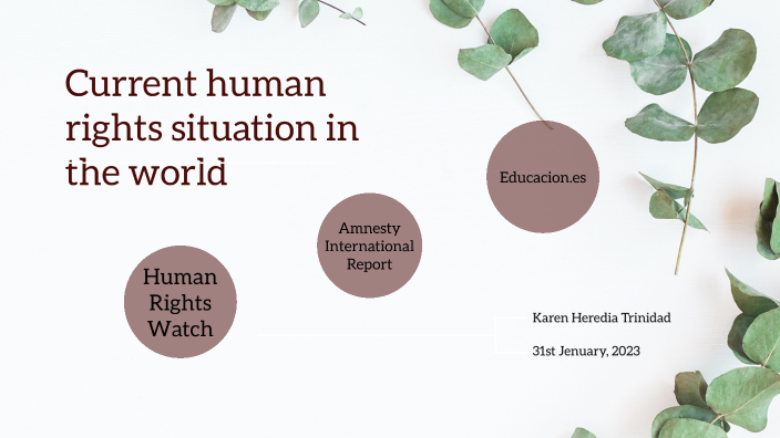 Current human rights situation in the world by Karen Heredia on Prezi