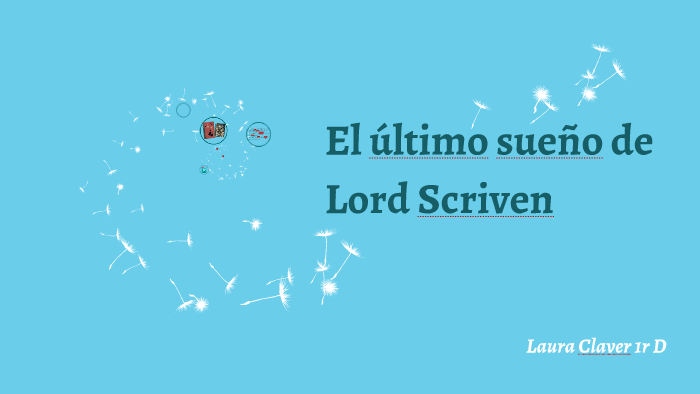 El último sueño de Lord Scriven by Laura Claver Sánchez on Prezi