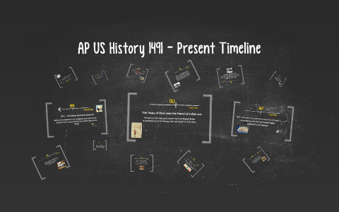 AP US History 1491 - Present Timeline by Yesenia Martinez on Prezi