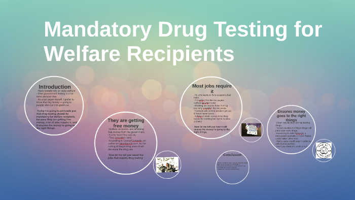 Mandatory Drug Testing for Welfare Recipients by Dominique Keller on Prezi