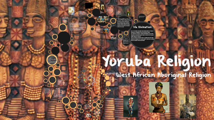 Yoruba Religion by Faith Vuitton on Prezi