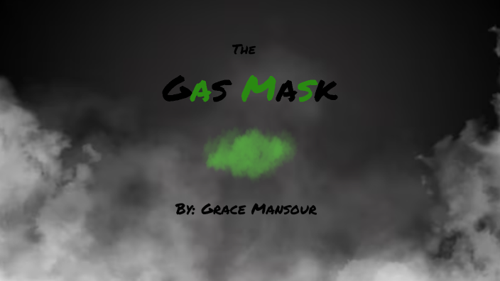 The Gas Mask by Grace Mansour on Prezi