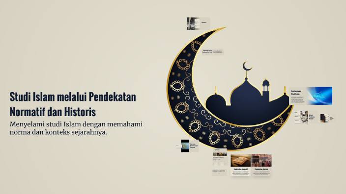 Studi Islam melalui Pendekatan Normatif dan Historis by raji yatno on Prezi