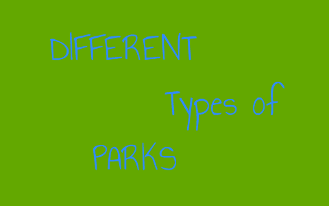 Different types of Parks by Alydia Young on Prezi