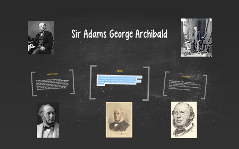 Sir Adams George Archibald by Jessica Grant on Prezi