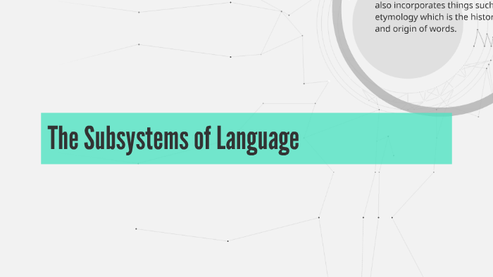 The Subsystems of Language by Charlie King on Prezi