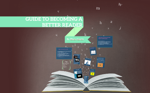 GUIDE TO BECOMING A BETTER READER by on Prezi