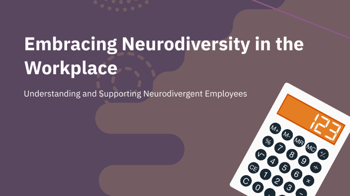 Embracing Neurodiversity in the Workplace by Louise Baldin on Prezi