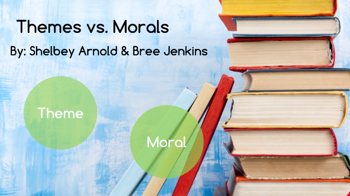 Themes vs. Morals by Shelbey Arnold on Prezi