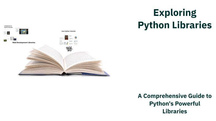 Exploring Python Libraries by Harsh Maurya on Prezi