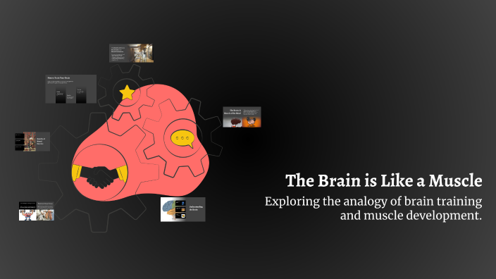 The Brain is Like a Muscle by Catherine Kuroki on Prezi